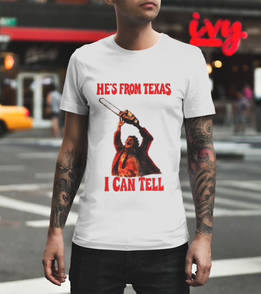 Leatherface Chainsaw Halloween He's From Texas I Can Tell T-Shirt