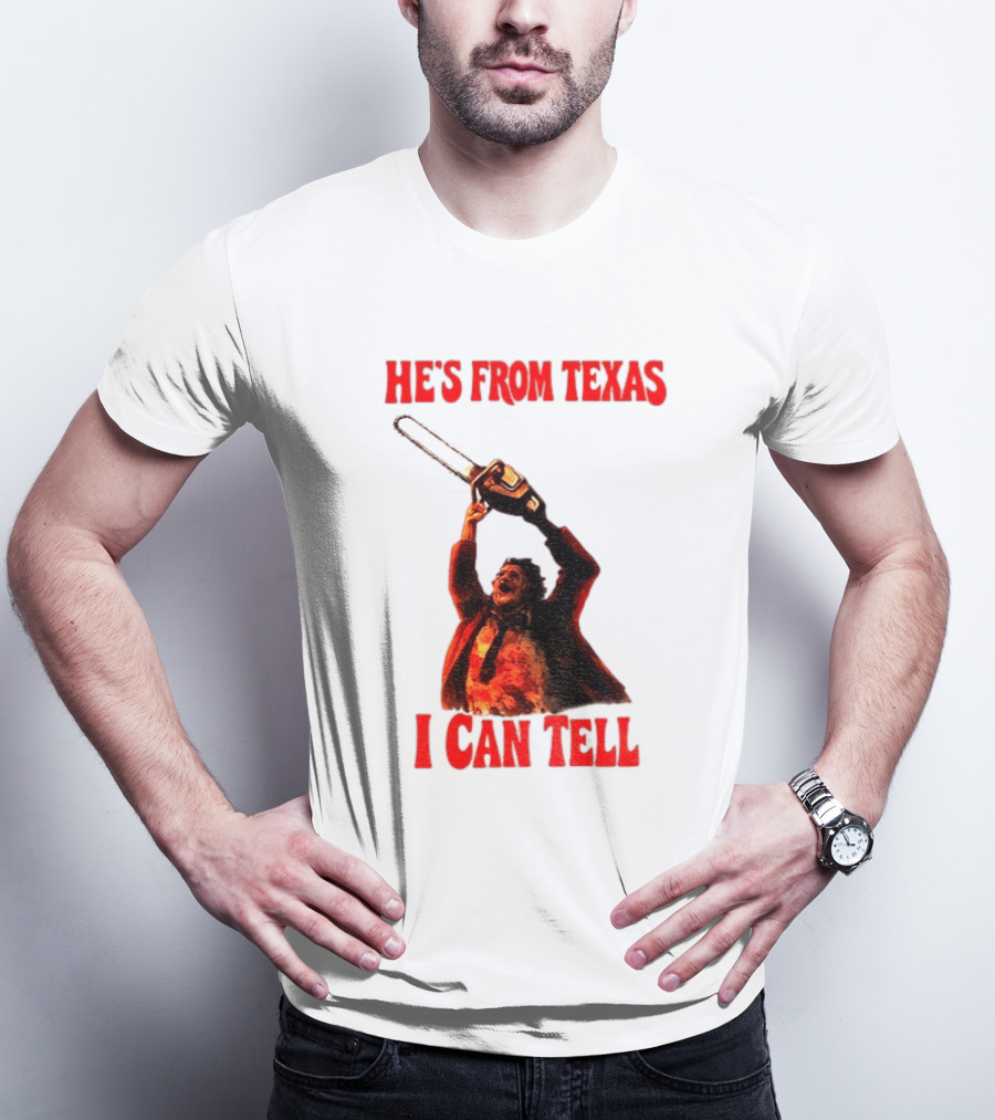 Leatherface Chainsaw Halloween He's From Texas I Can Tell T-Shirt
