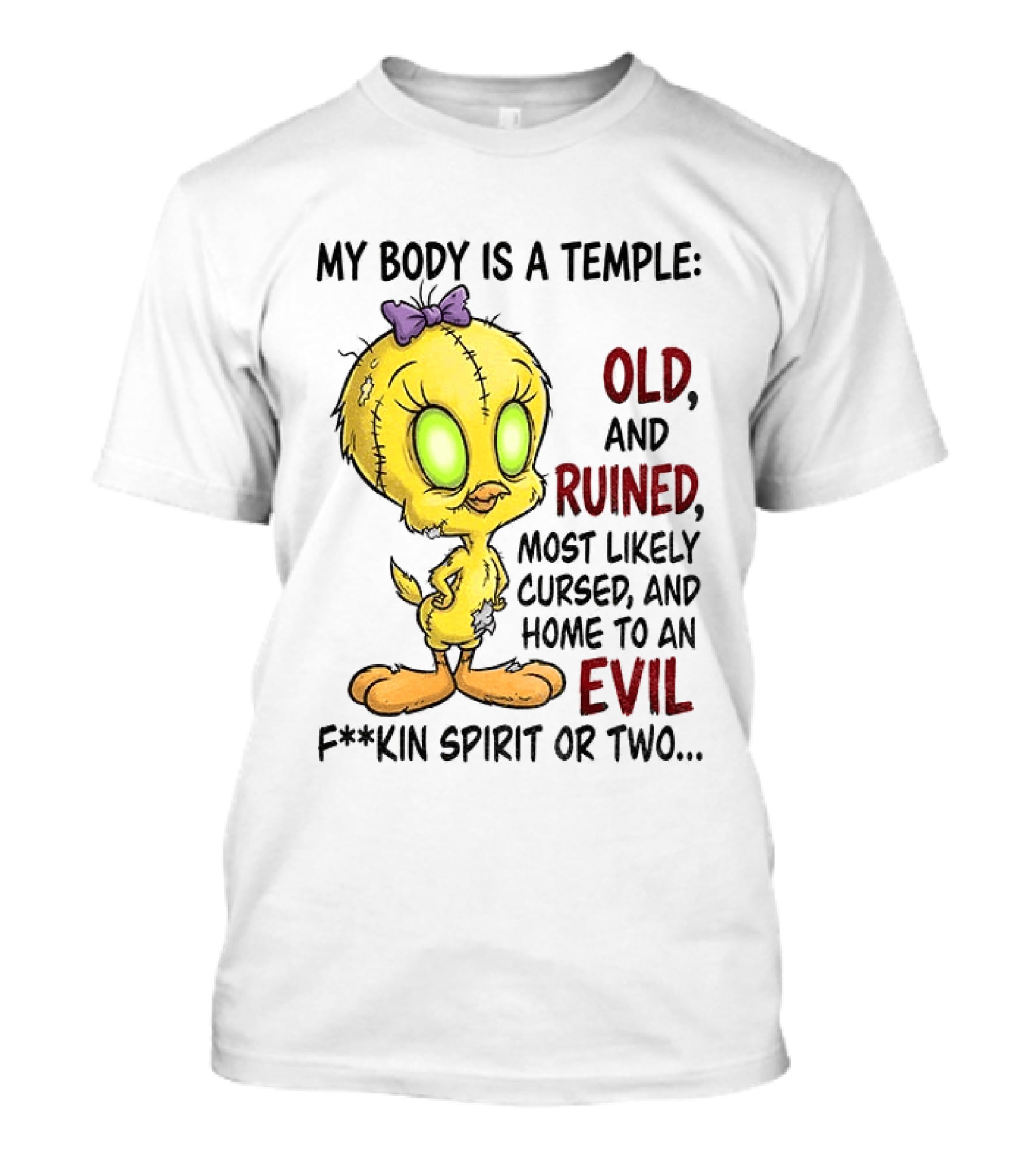 Tweety Bird My Body Is A Temple Old And Ruined Most Likely Cursed And Evil T-Shirt