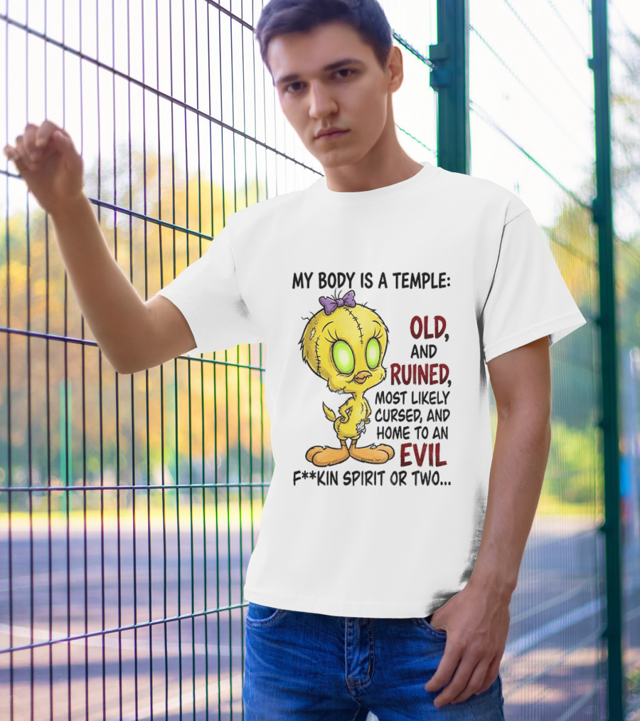 Tweety Bird My Body Is A Temple Old And Ruined Most Likely Cursed And Evil T-Shirt
