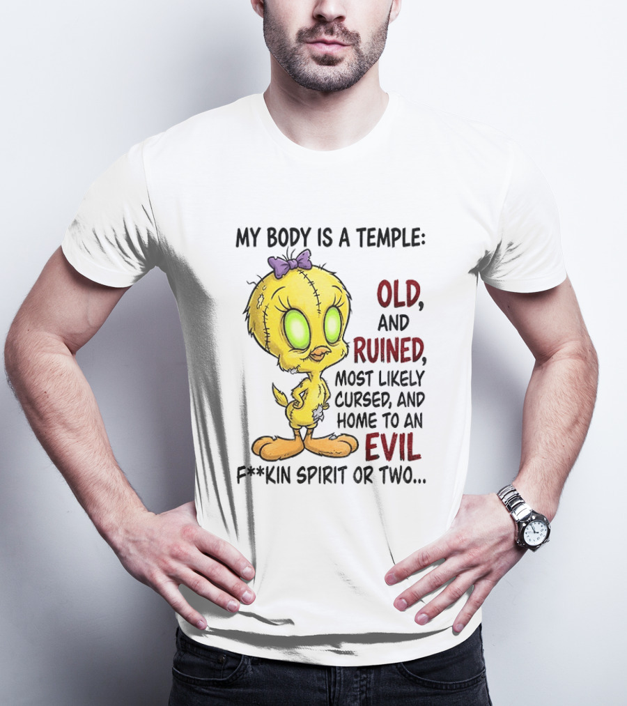 Tweety Bird My Body Is A Temple Old And Ruined Most Likely Cursed And Evil T-Shirt
