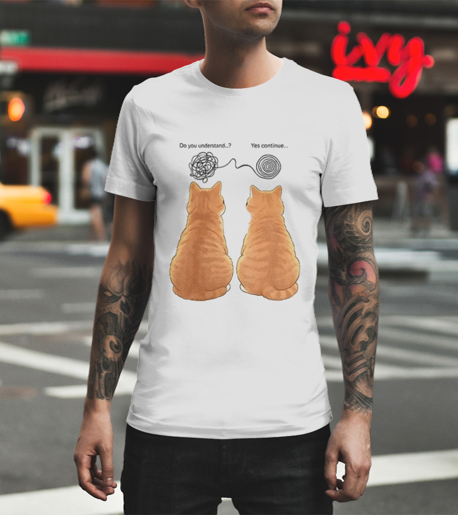 Orange Cats Do You Understand Yes Continue Yarn Tangle T-Shirt