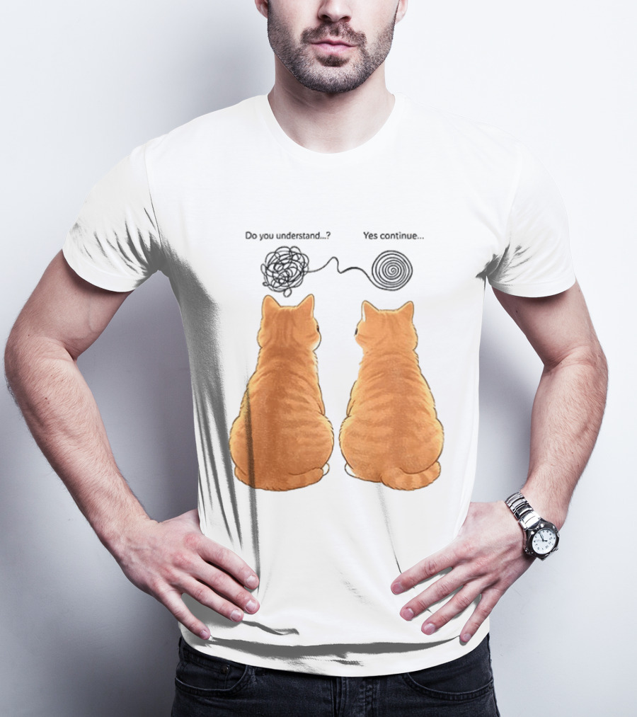 Orange Cats Do You Understand Yes Continue Yarn Tangle T-Shirt