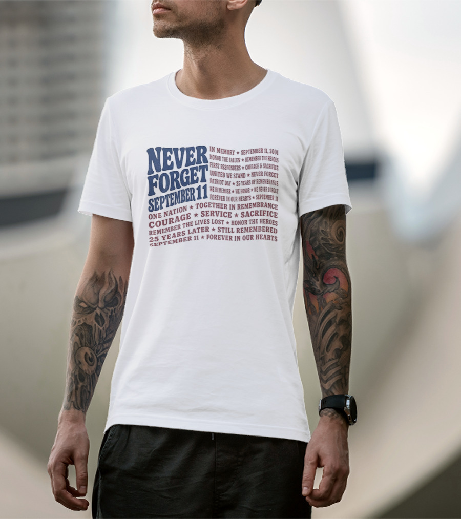 Never Forget September 11 One Nation Courage Service Sacrifice Honoring Lost Heroes Patriotic Flag American Pride United We Stand Honor The Fallen T-Shirt