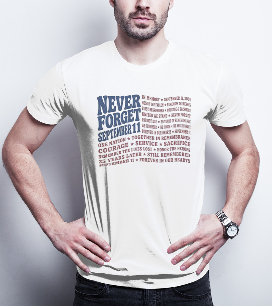 Never Forget September 11 One Nation Courage Service Sacrifice Honoring Lost Heroes Patriotic Flag American Pride United We Stand Honor The Fallen T-Shirt
