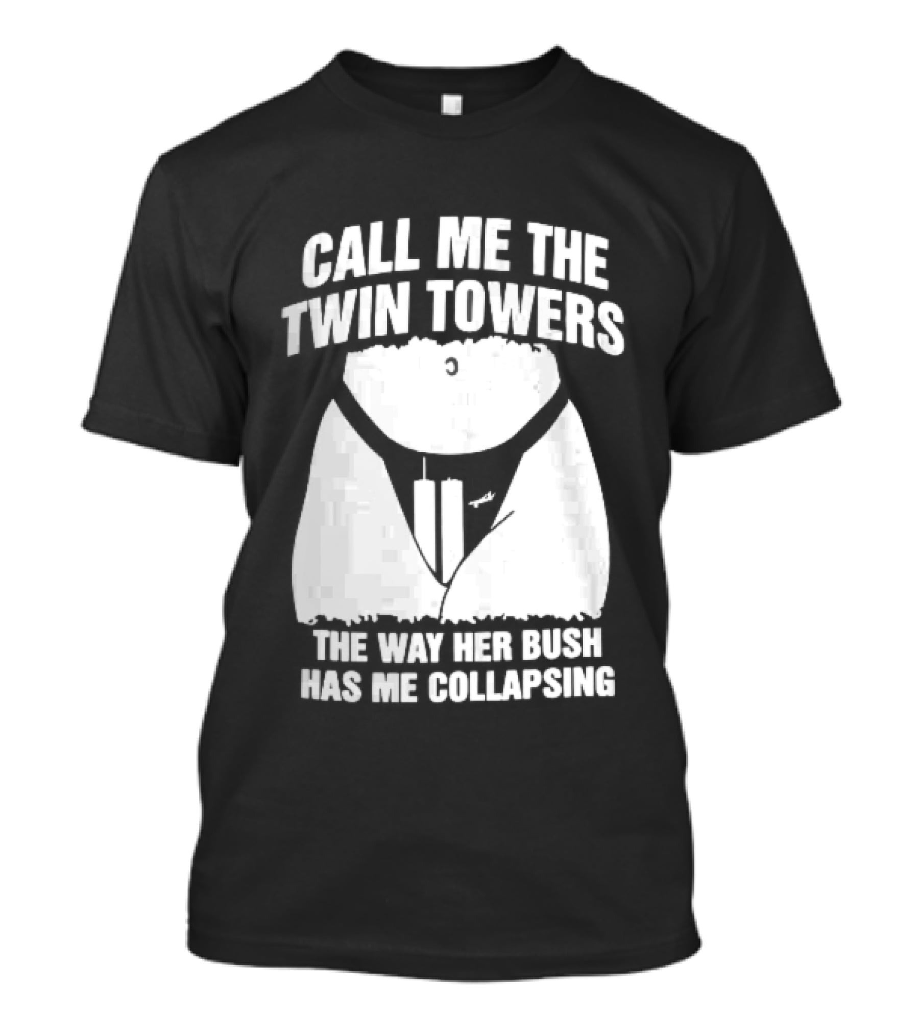 Call Me The Twin Towers Way Her Bush Collapse Torso Buildings Airplane T-Shirt