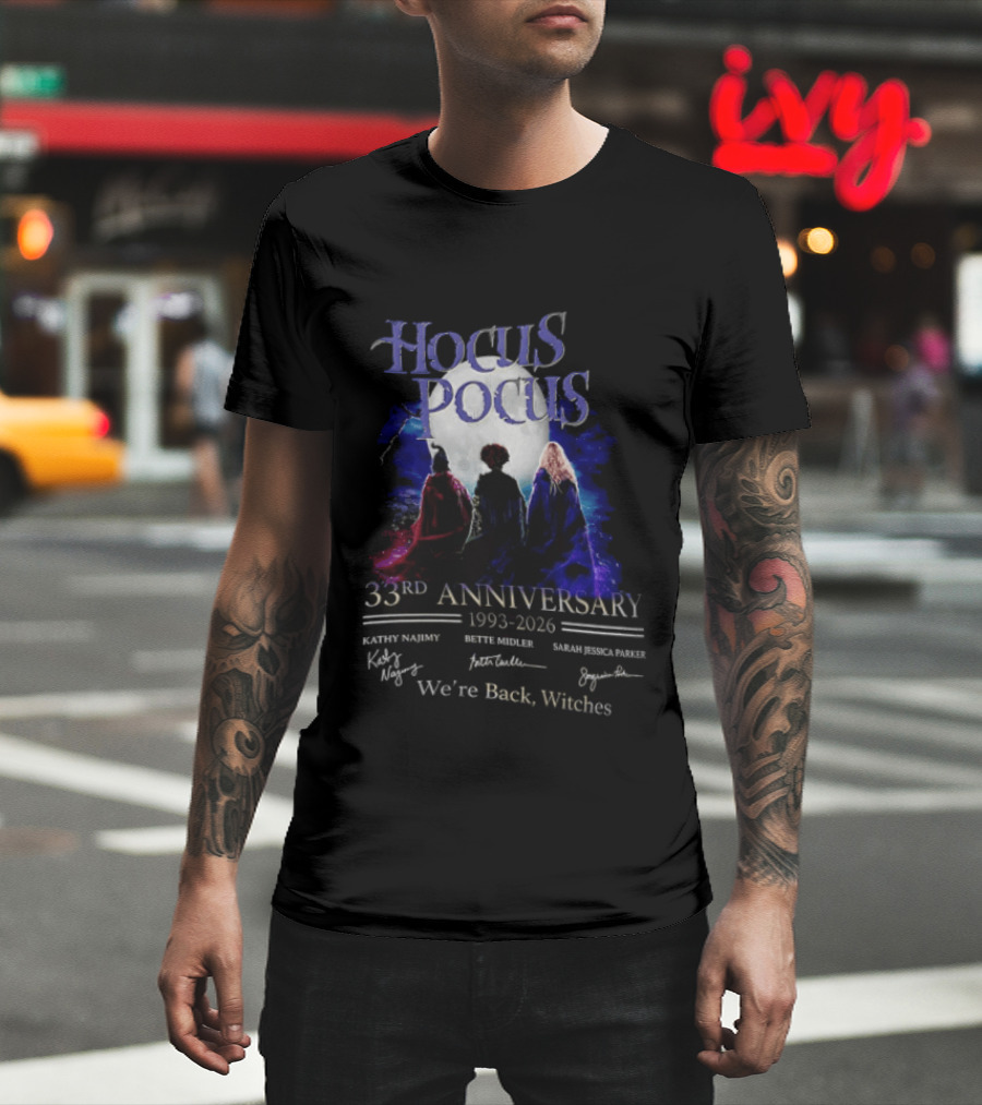 Hocus Pocus 33rd Anniversary 1993 2026 We're Back Witches Kathy Najimy Bette Midler Sarah Jessica Parker T-Shirt
