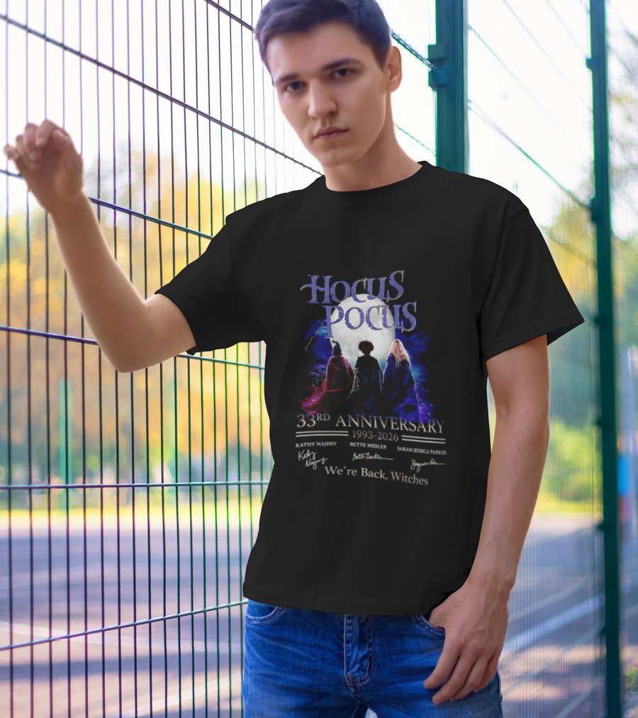 Hocus Pocus 33rd Anniversary 1993 2026 We're Back Witches Kathy Najimy Bette Midler Sarah Jessica Parker T-Shirt