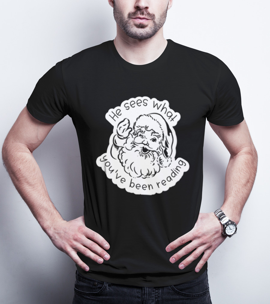 Santa Claus He Sees What You've Been Reading T-Shirt