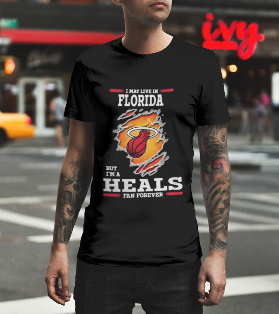 Miami Heat I May Live In Florida But I'm A Heals Fan Forever Flame Basketball Torn Rip Effect T-Shirt
