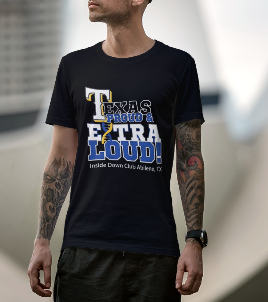 Texas Proud Extra Loud Inside Down Club Abilene TX T-Shirt