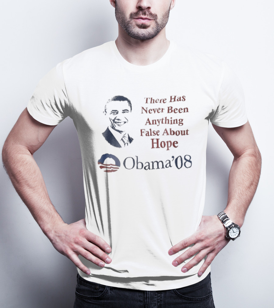 There Has Never Been Anything False About Hope Obama 08 Stencil Campaign T-Shirt