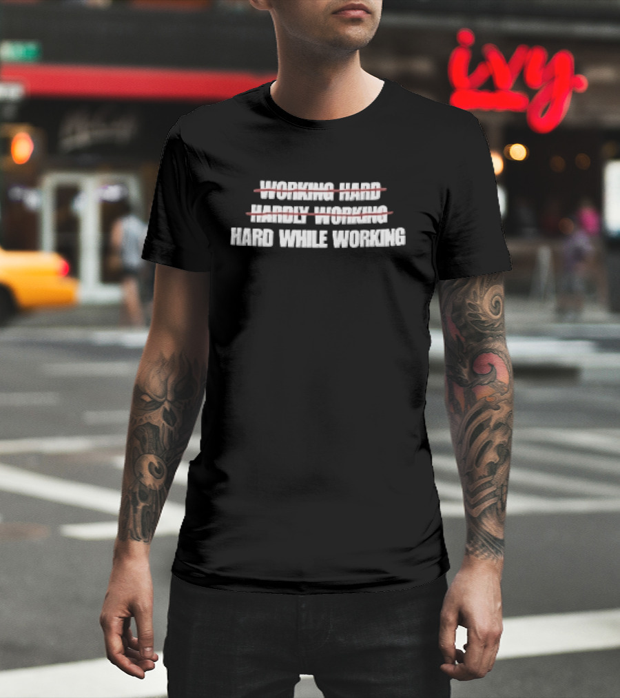 Working Hard Hardly Working Red Strikethrough Lines Irony T-Shirt