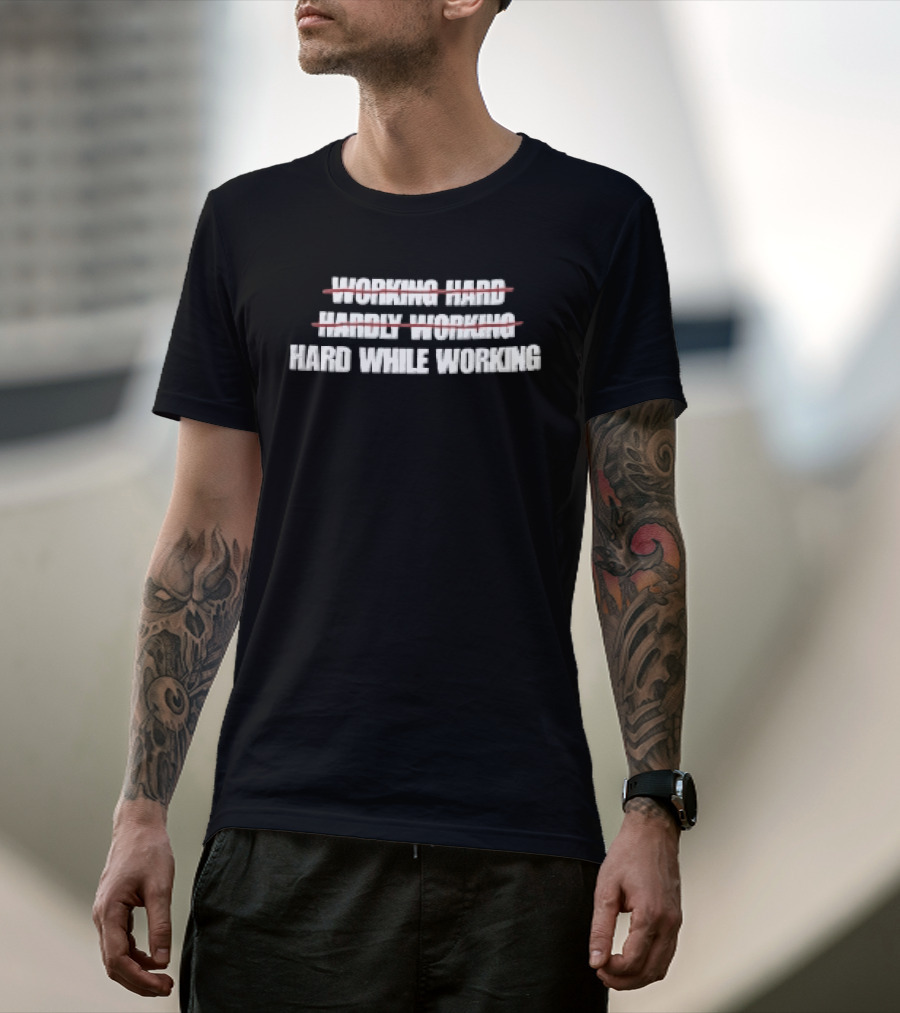 Working Hard Hardly Working Red Strikethrough Lines Irony T-Shirt