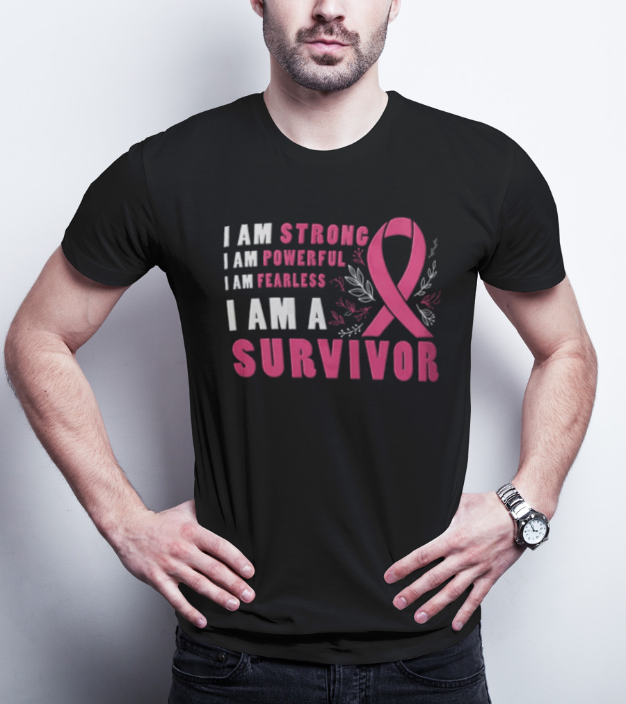 I Am Strong Powerful Fearless I Am A Survivor Breast Cancer Ribbon T-Shirt