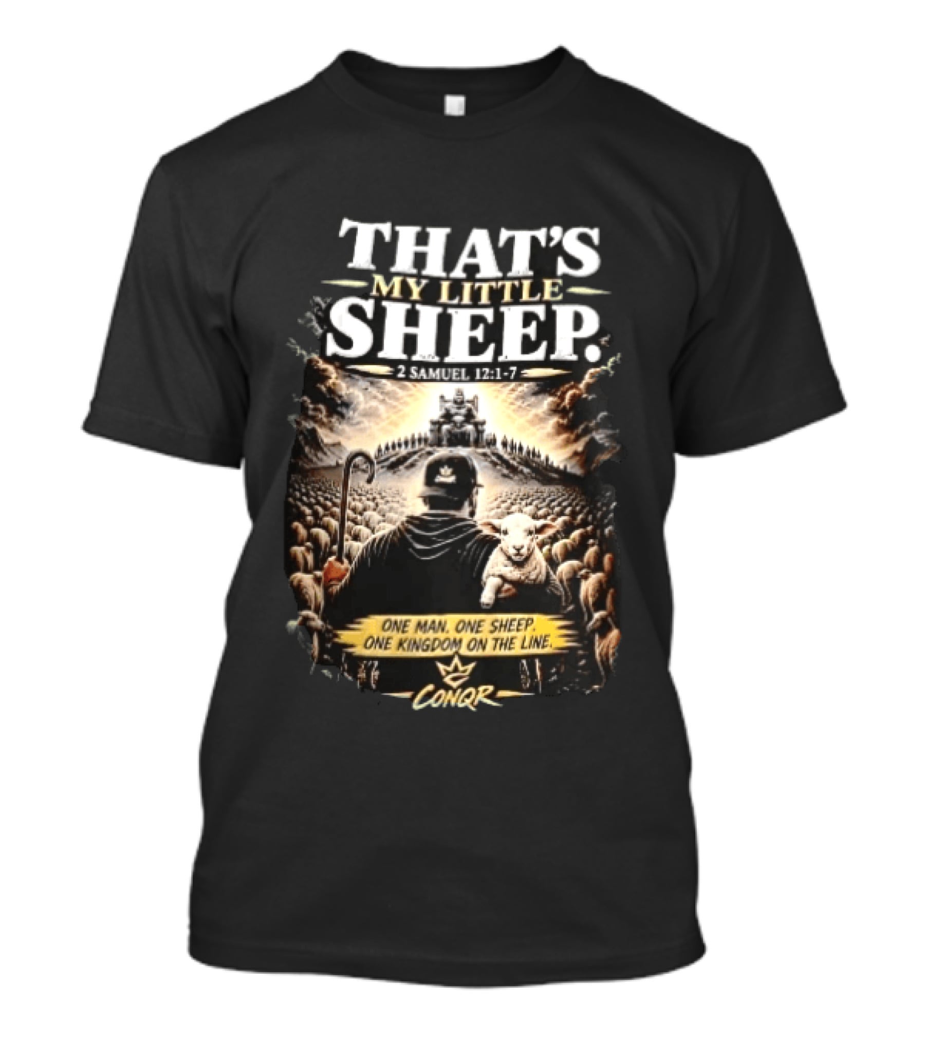 Conqr That's My Little Sheep 2 Samuel 12 1 7 One Man One Sheep One Kingdom On The Line Shepherd Holding Lamb T-Shirt