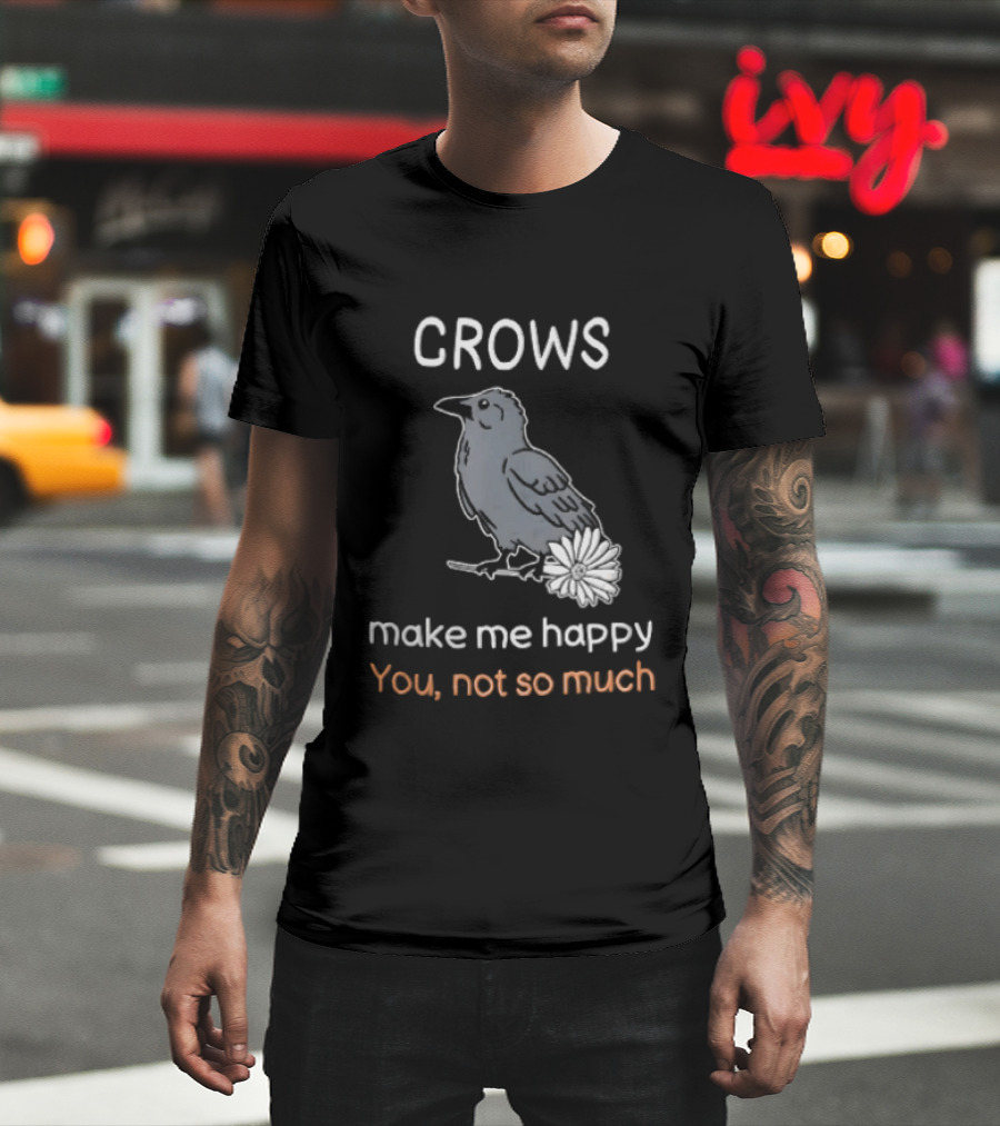 Crows Make Me Happy You Not So Much Cartoon Gray Bird T-Shirt