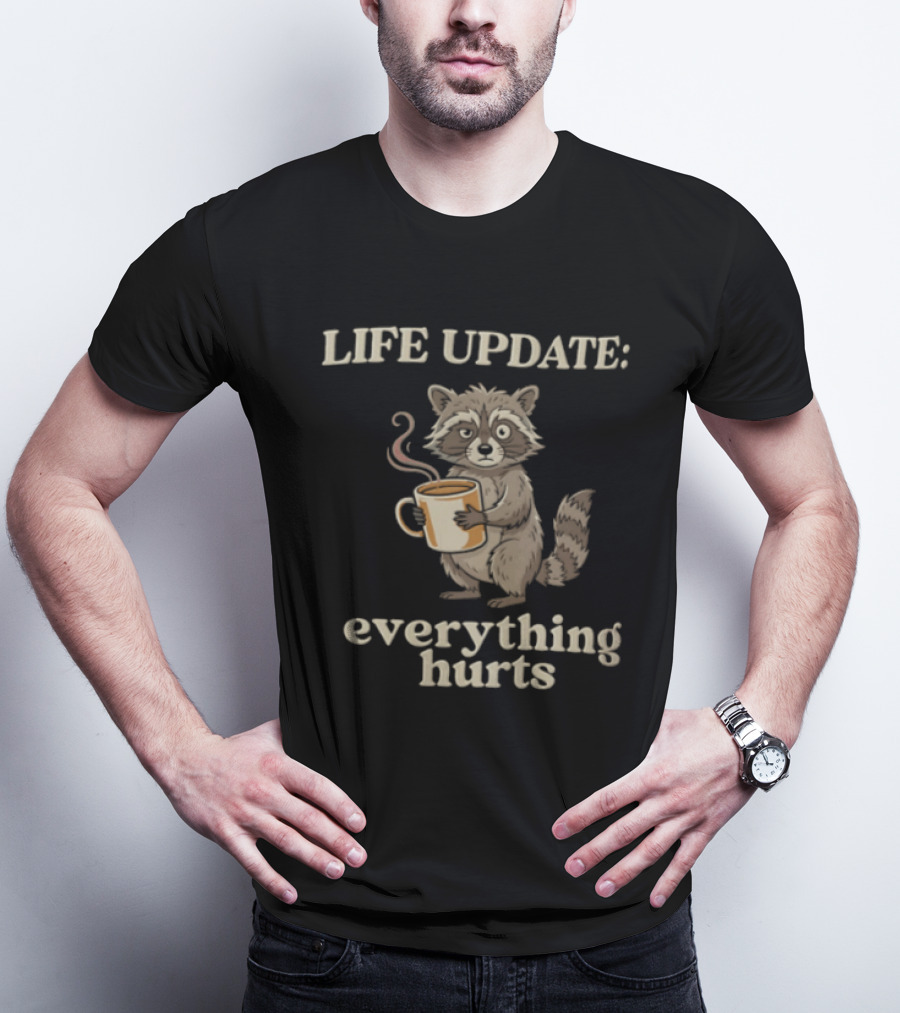 Life Update Everything Hurts Coffee Raccoon T-Shirt