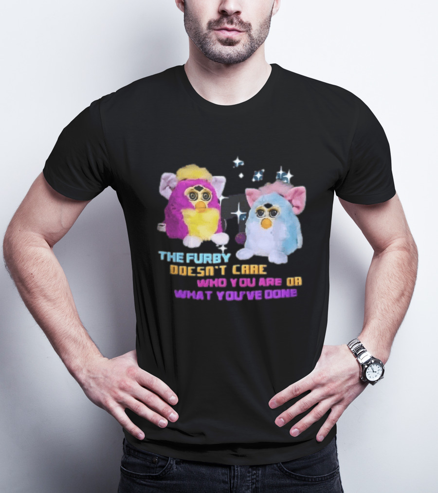 The Furby Doesn't Care Who You Are Or What You've Done Two Plush Toys Sparkles T-Shirt