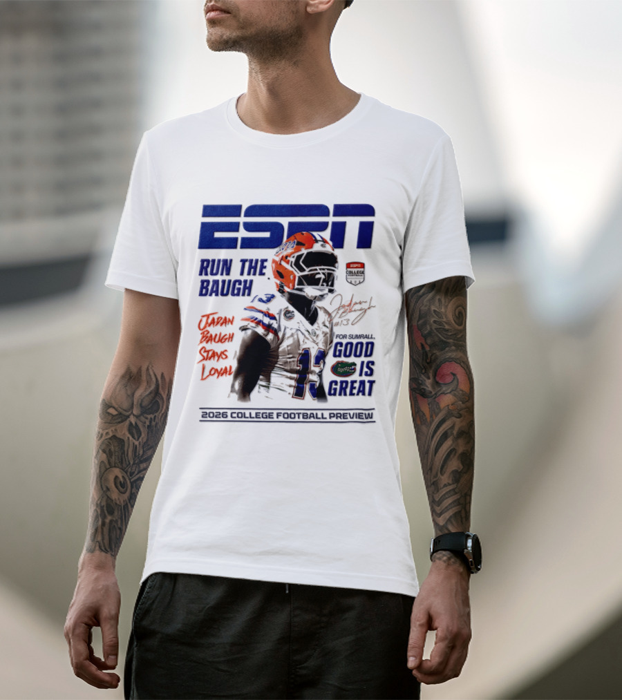ESPN Run The Baugh Jadan Baugh Stays Loyal Florida Gators 2026 College Football Preview T-Shirt
