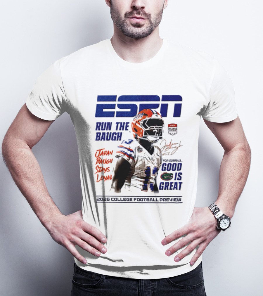 ESPN Run The Baugh Jadan Baugh Stays Loyal Florida Gators 2026 College Football Preview T-Shirt