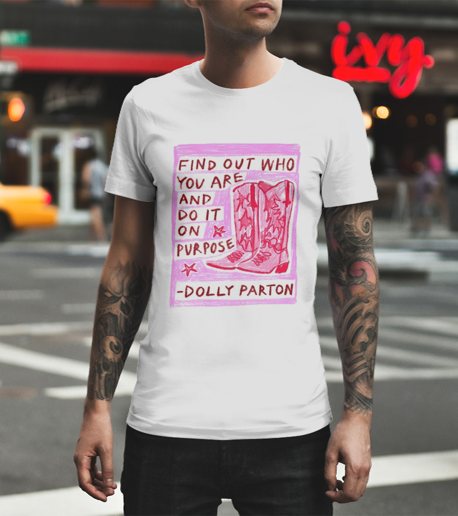Find Out Who You Are And Do It On Purpose Cowboy Boots Dolly Parton T-Shirt