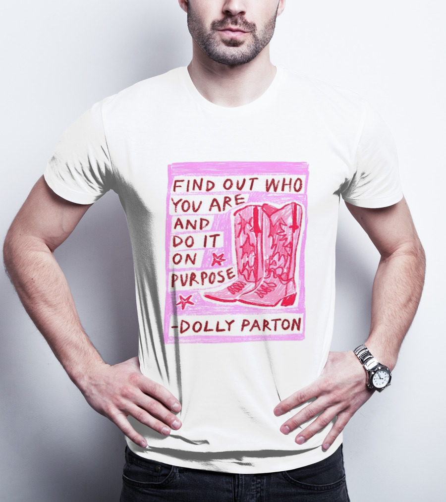Find Out Who You Are And Do It On Purpose Cowboy Boots Dolly Parton T-Shirt