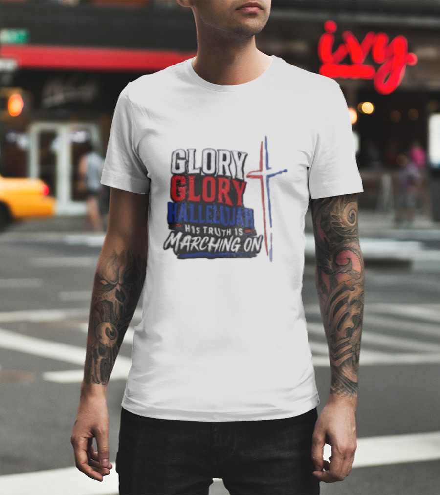 Glory Glory Hallelujah His Truth Is Marching On Cross T-Shirt