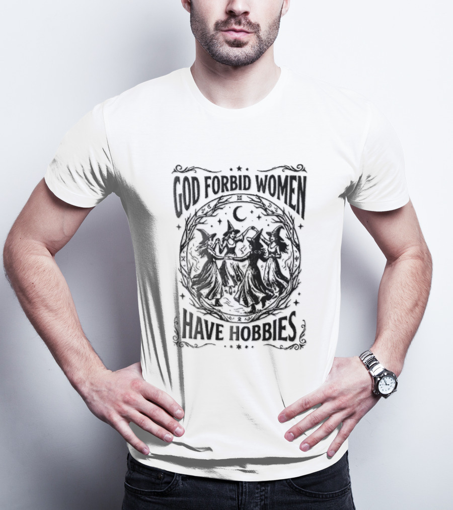 God Forbid Women Have Hobbies Four Witches Dancing Halloween Moon T-Shirt