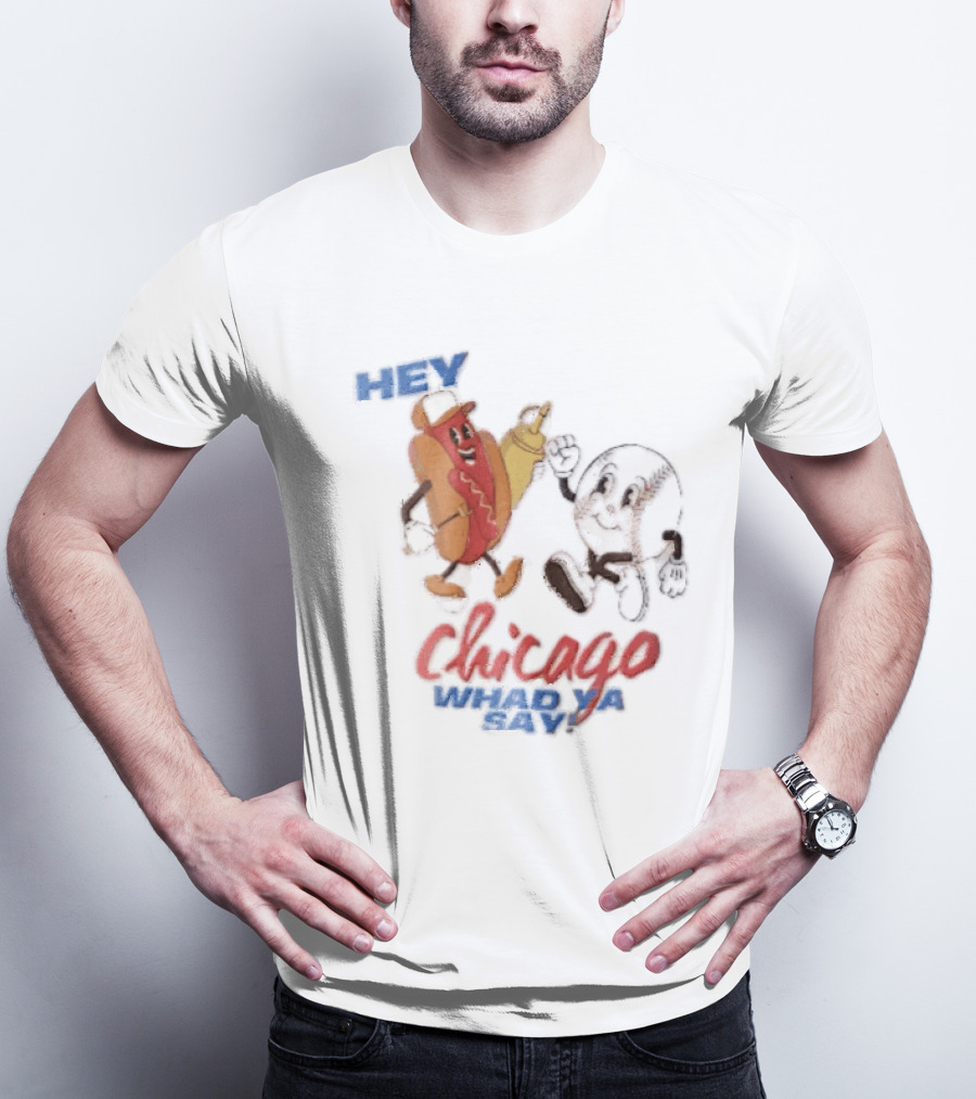 Hey Chicago Whad Ya Say Cartoon Hot Dog Baseball Characters T-Shirt