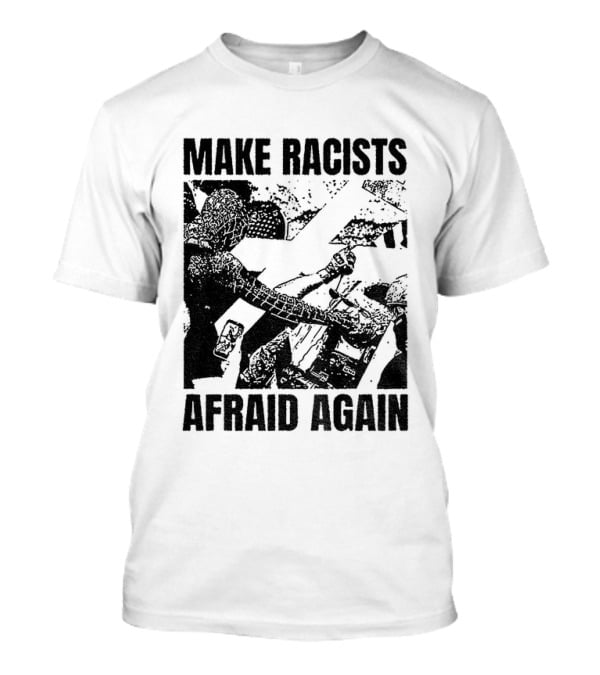 Remove Racists Silhouette Fight Injustice Make Afraid Again T-Shirt