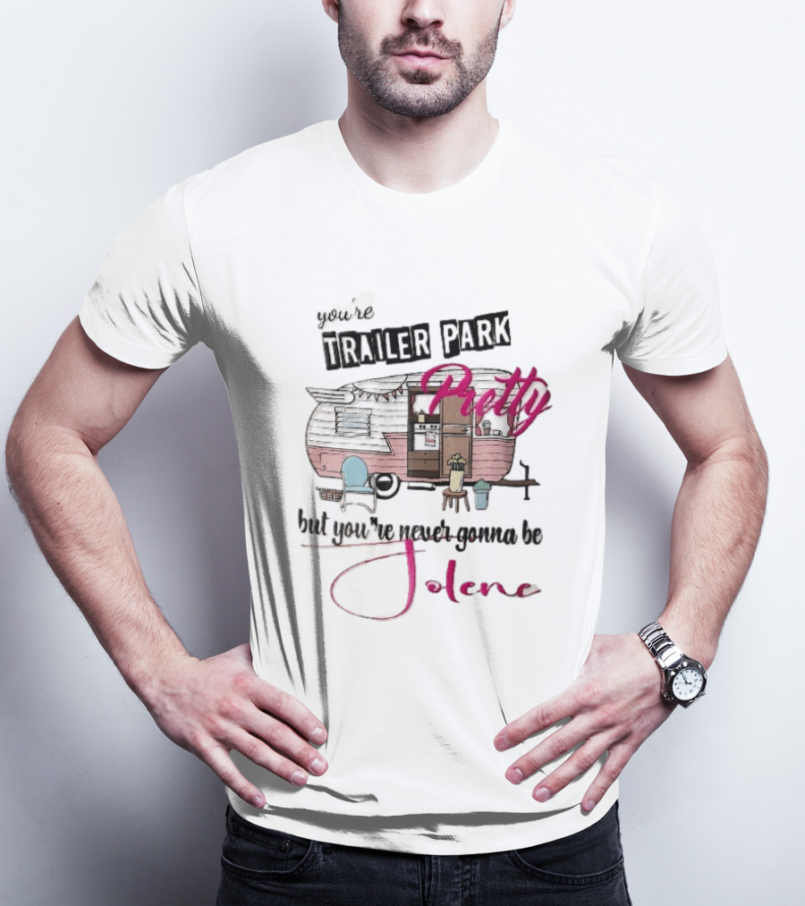 You're Trailer Park Pretty But You're Never Gonna Be Jolene Pink Camper Lawn Chair Cartoon T-Shirt