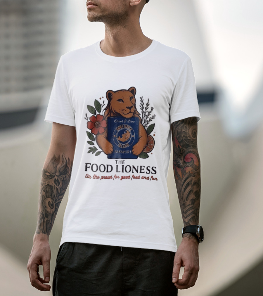 Anna Maria Island Passport Drinks Dine Feline Flowers The Food Lioness Prowl T-Shirt