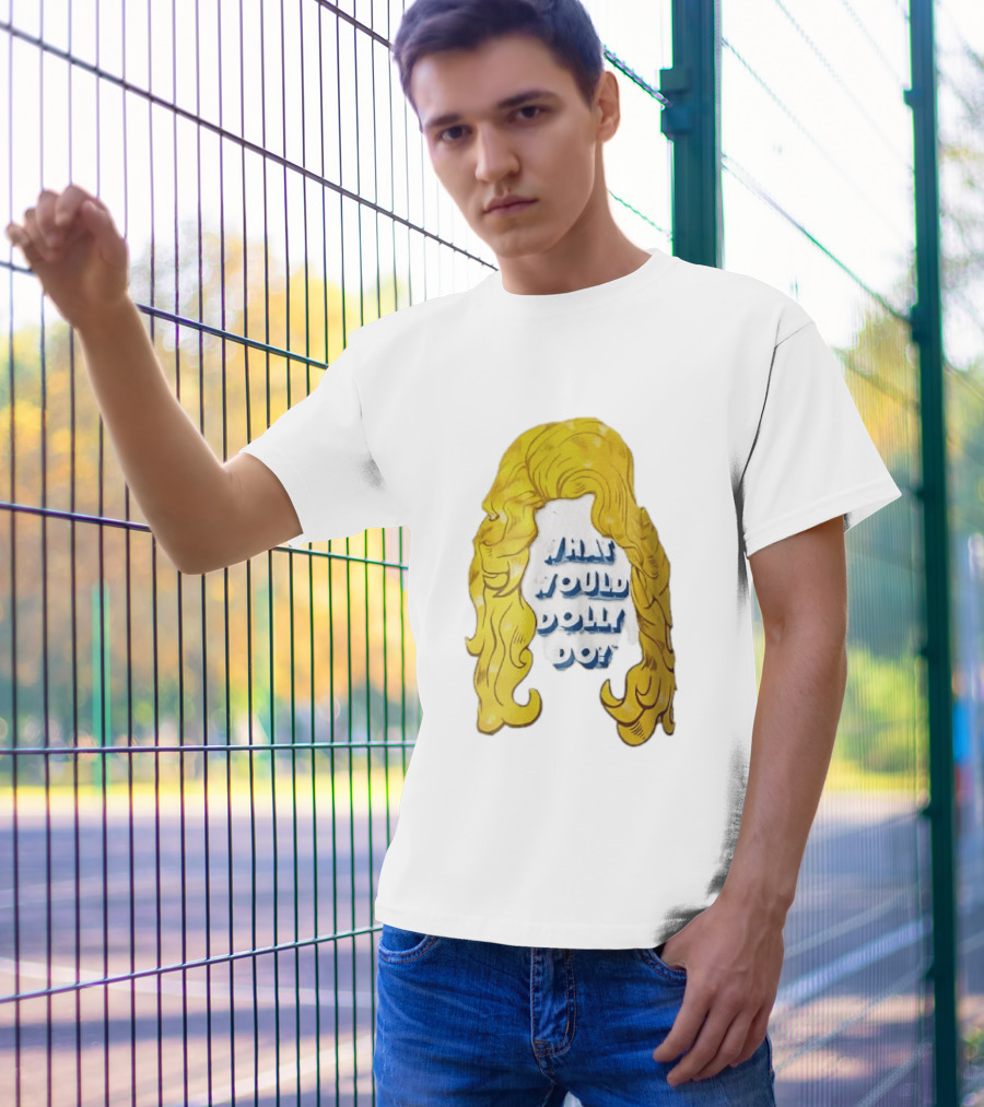 What Would Dolly Do Big Blonde Hair Wig Blue 3D Lettering T-Shirt