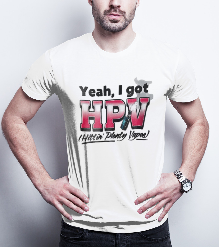 Yeah I Got HPV Hittin Plenty Vapes Pink Gradient Vape Smoke Cloud T-Shirt