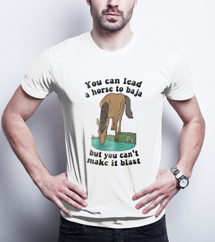 You Can Lead A Horse To Baja But You Can't Make It Blast Drinking Turquoise Water Pond Cartoon T-Shirt