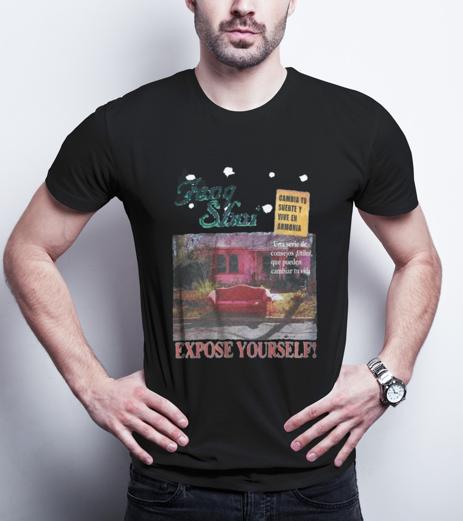 Feng Shui Expose Yourself Cambia Tu Suerte Y Vive En Armonía Consejos Útiles Que Pueden Cambiar Tu Vida T-Shirt