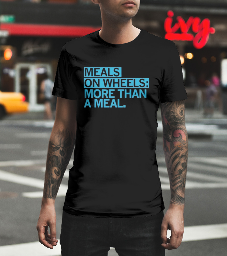Meals On Wheels More Than A Meal T-Shirt