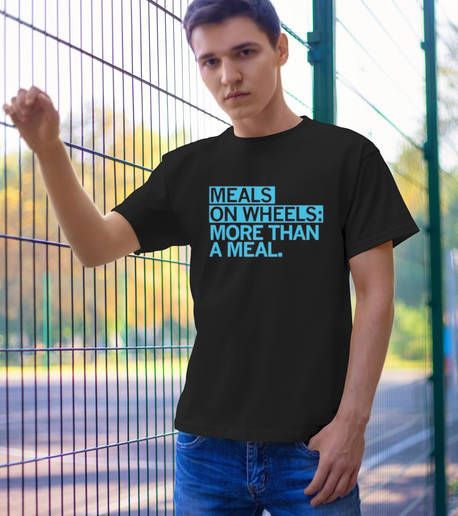 Meals On Wheels More Than A Meal T-Shirt