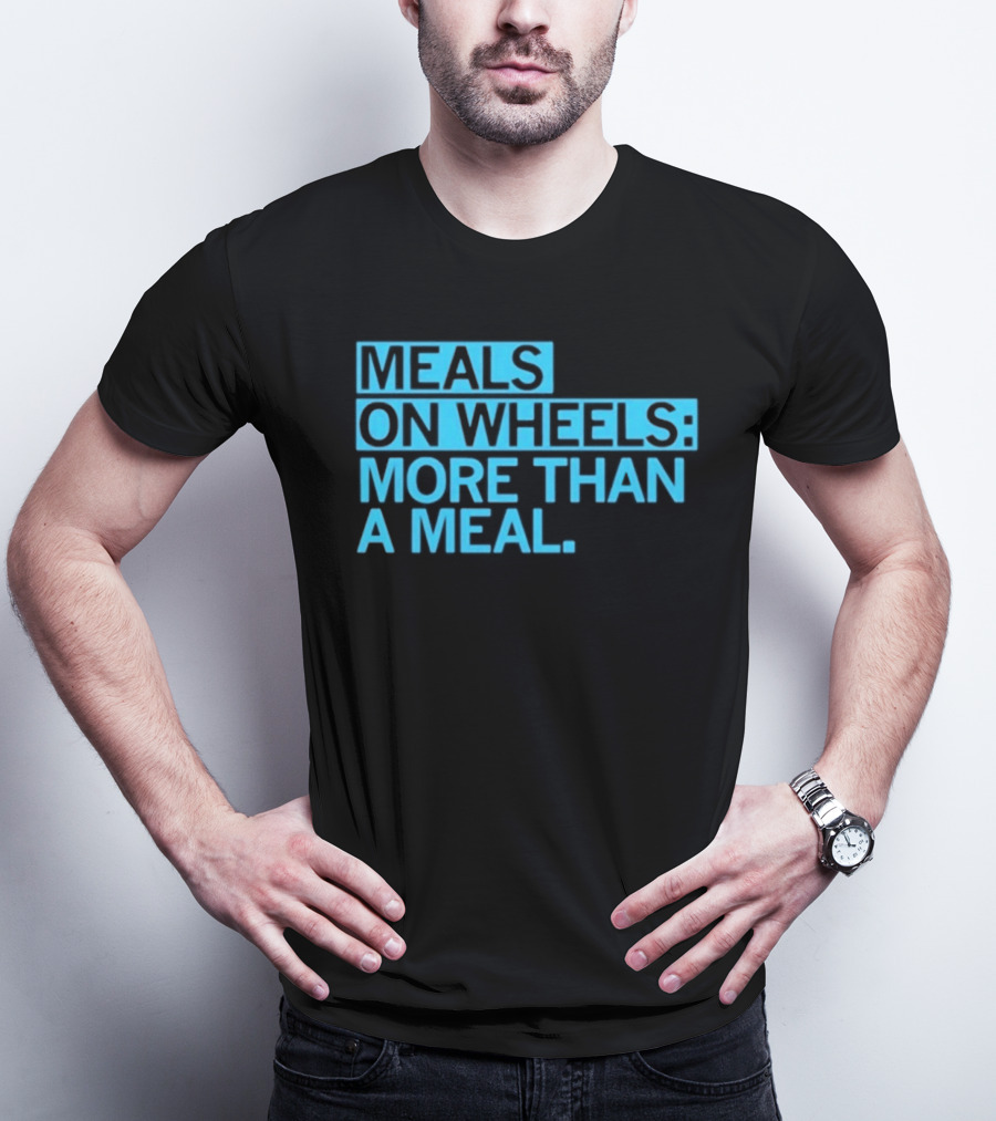 Meals On Wheels More Than A Meal T-Shirt