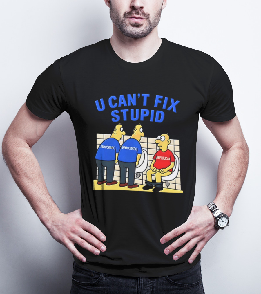U Can't Fix Stupid Democrat Vs Republican Political Satire T-Shirt