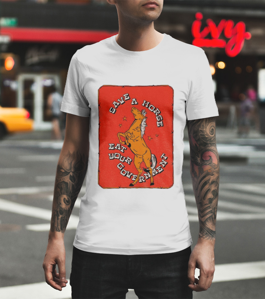 Save A Horse Eat Your Government Vintage Equine Humor T-Shirt