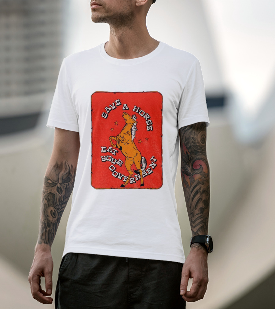 Save A Horse Eat Your Government Vintage Equine Humor T-Shirt