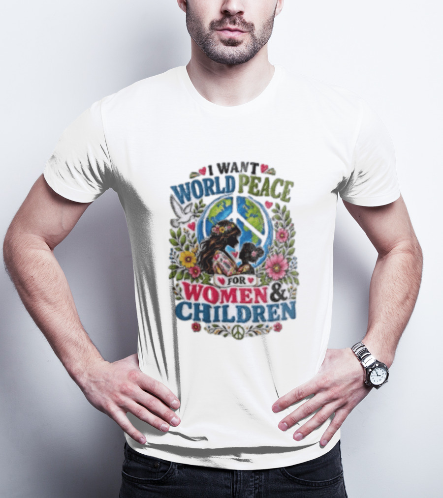 I Want World Peace For Women & Children Floral Peace Sign Symbol Empowerment T-Shirt