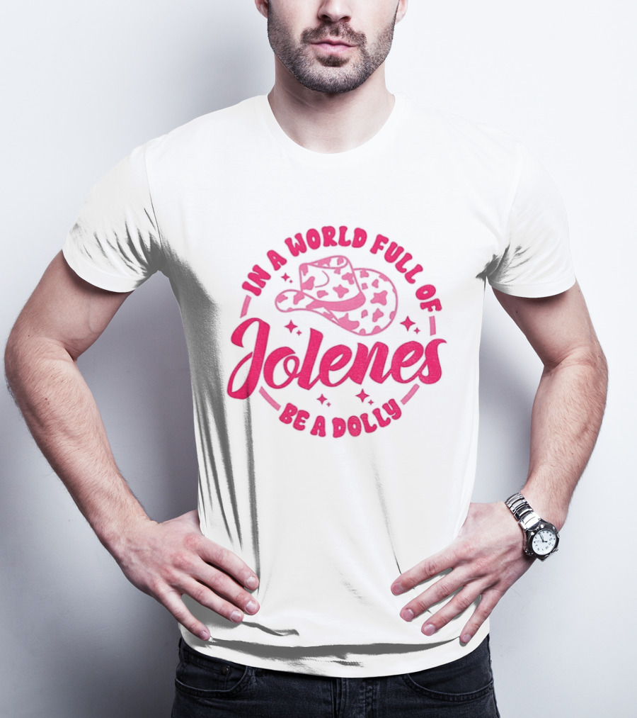 In A World Full Of Jolenes Be A Dolly Cowboy Hat Country Music Fans T-Shirt