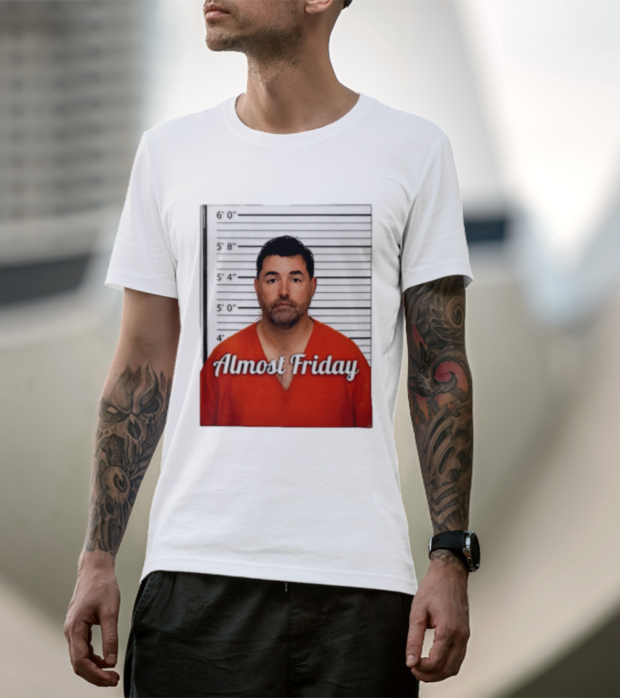 Jed York Almost Friday Shot Jail Work Week Humor T-Shirt