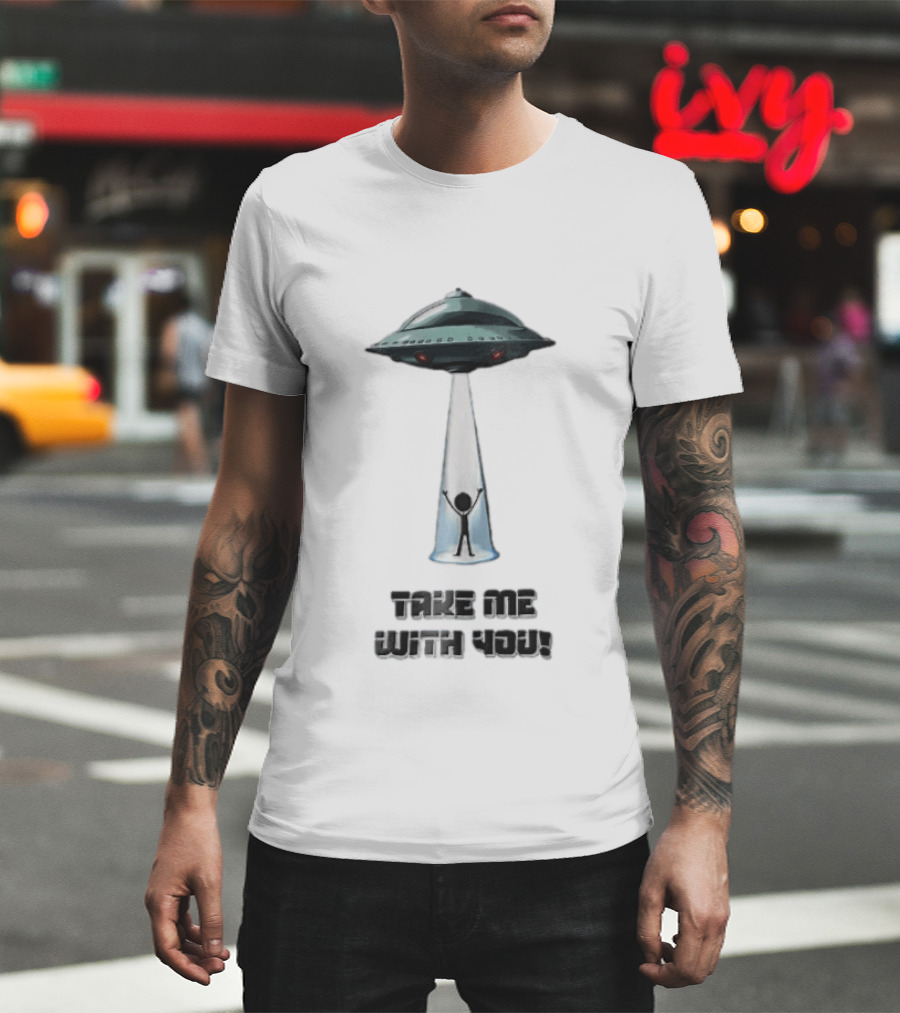 Take Me With You UFO Beam Abduction T-Shirt