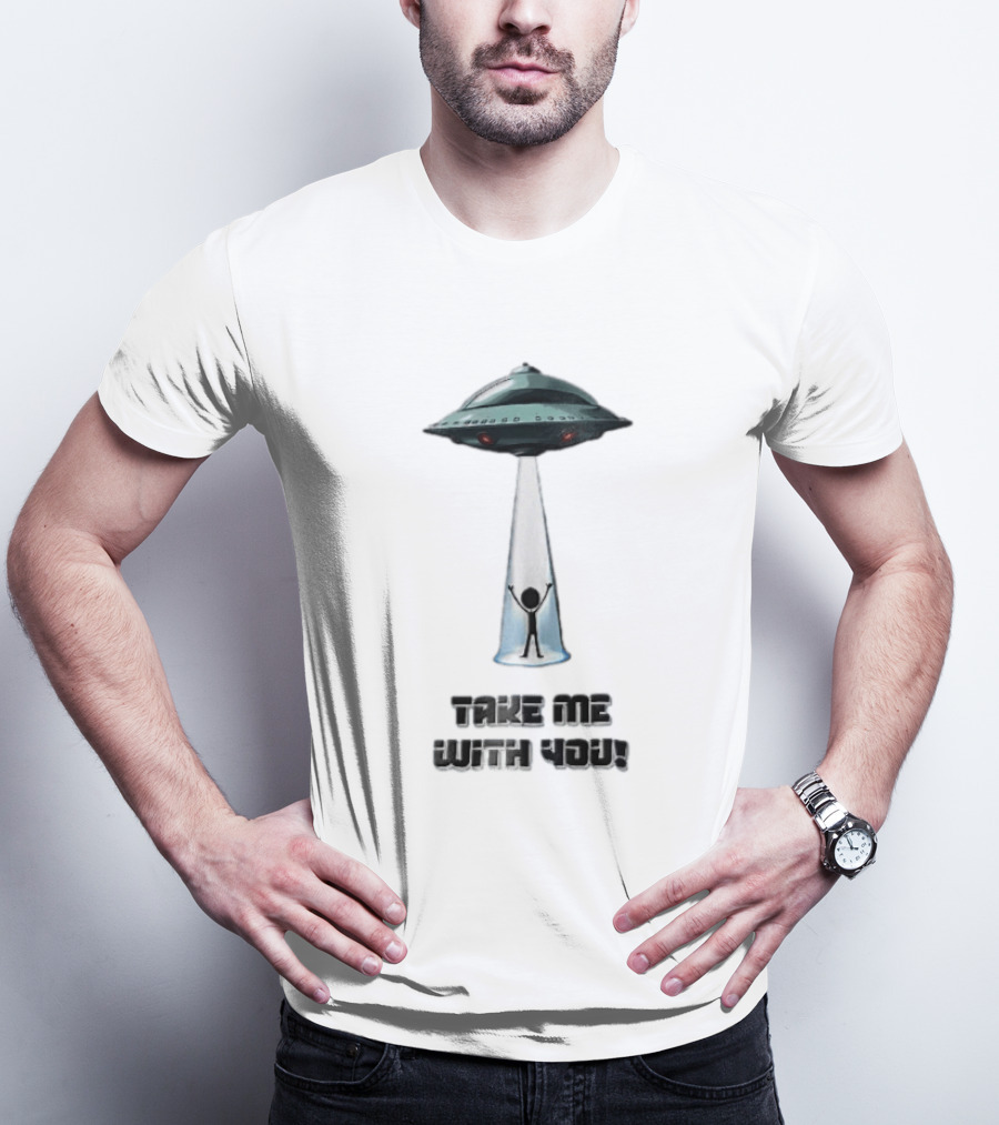 Take Me With You UFO Beam Abduction T-Shirt