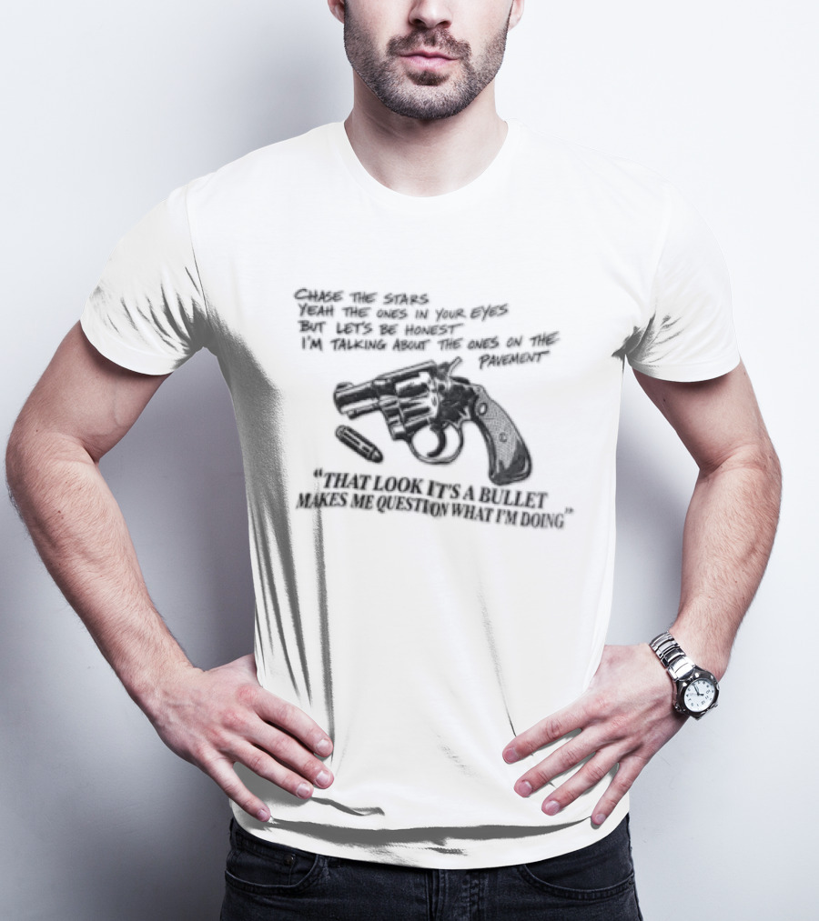 That Look It's A Bullet Makes Me Question What I Am Doing Gun T-Shirt