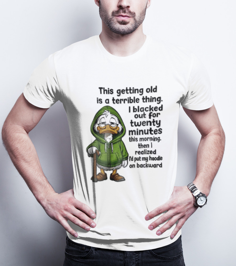 This Getting Old Is A Terrible Thing I Blacked Out For Twenty Minutes Elderly Duck Green Cane T-Shirt